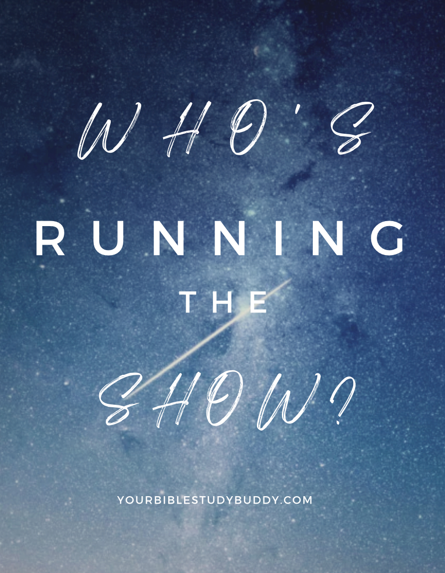 Who's Running the Show? - Your Bible Study Buddy