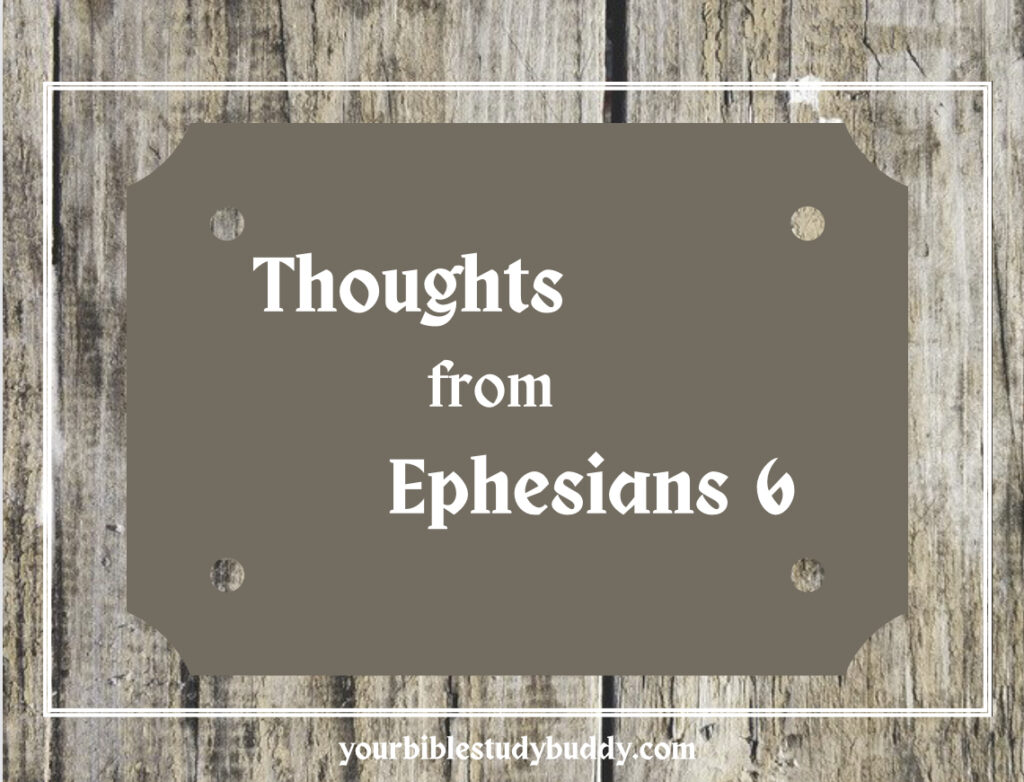 Thoughts from Ephesians 6 - Your Bible Study Buddy