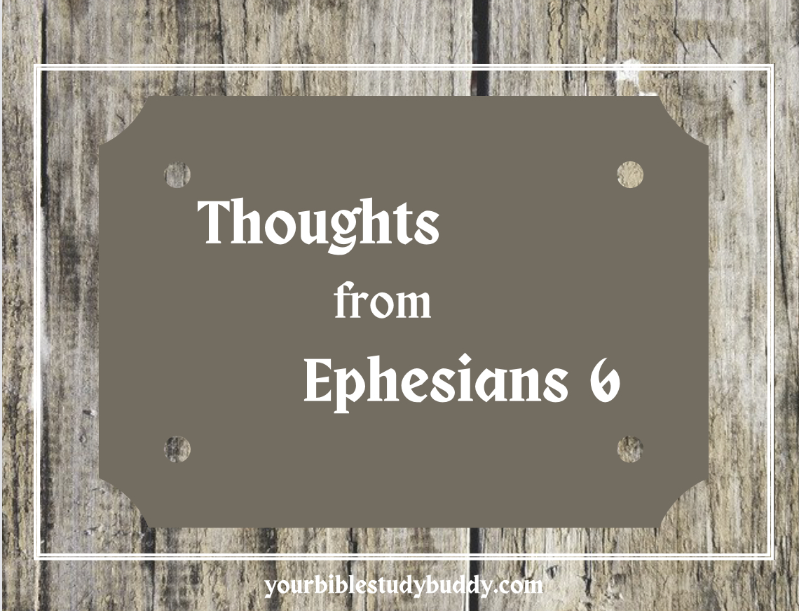 Thoughts from Ephesians 6 - Your Bible Study Buddy