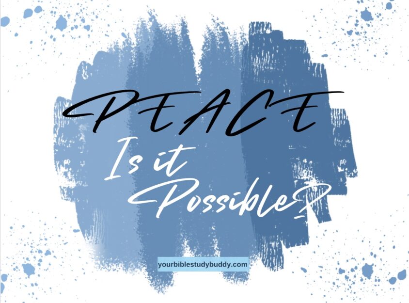Is Peace Possible? - Your Bible Study Buddy