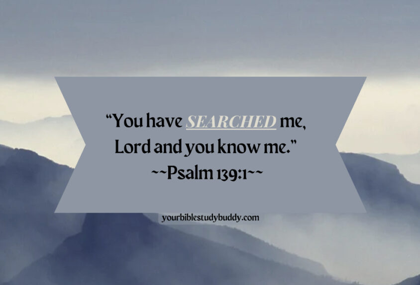 Psalm 139:1 - God searches me. - Your Bible Study Buddy