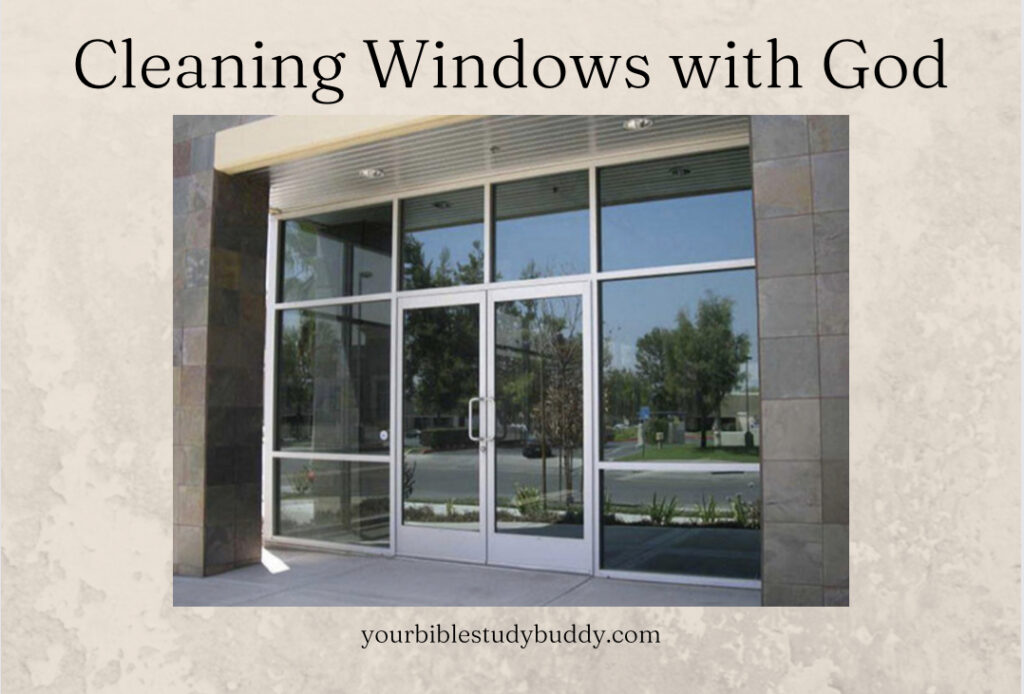 Cleaning Windows with God - Your Bible Study Buddy