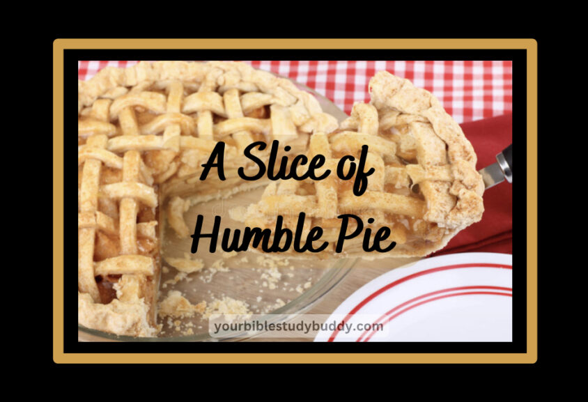 A Slice of Humble Pie - Your Bible Study Buddy