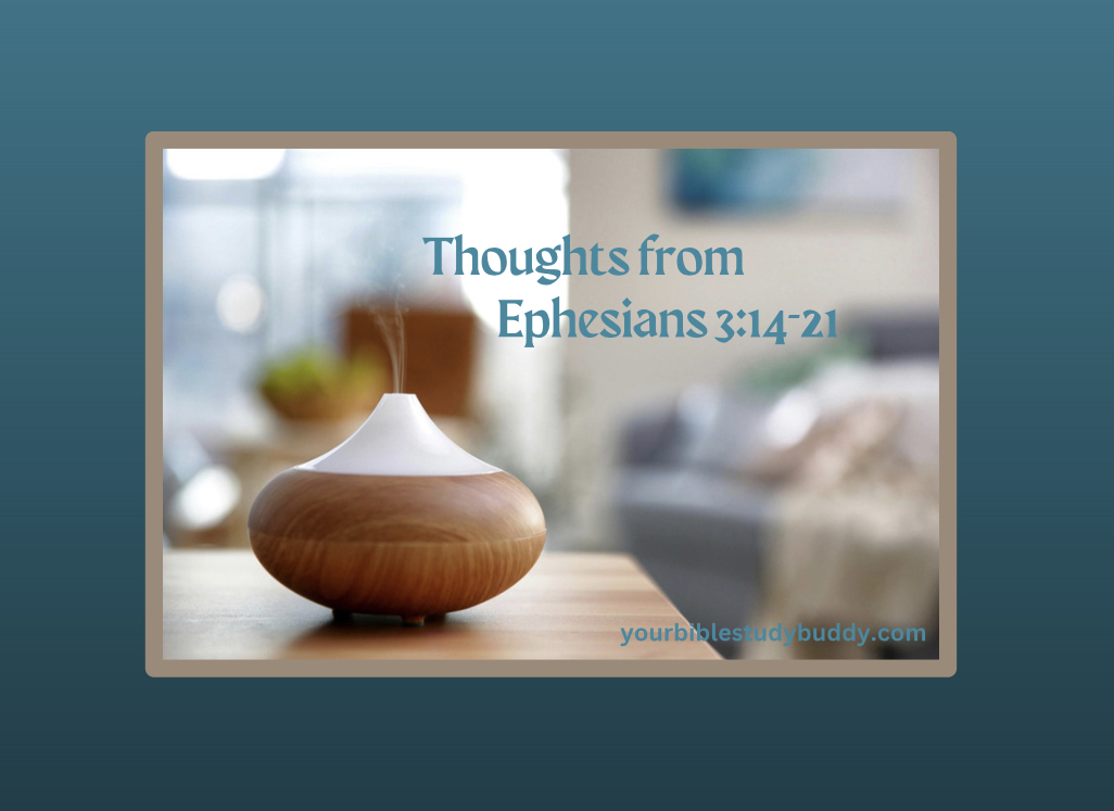 Thoughts from Ephesians 3:14-21 - Your Bible Study Buddy