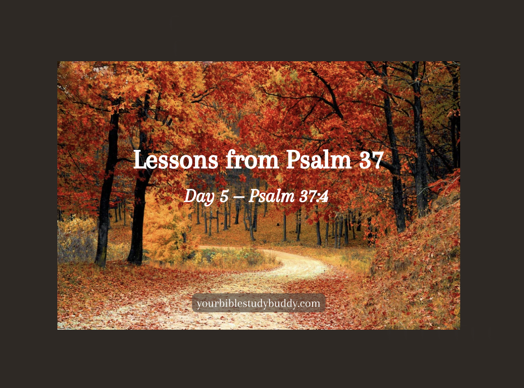 Psalm 37 - Day 5 - Your Bible Study Buddy