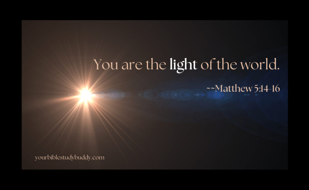 You are the light of the world. - Your Bible Study Buddy