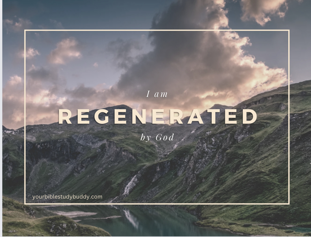 I am REGENERATED by God - Your Bible Study Buddy